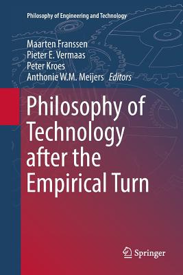 Philosophy of Technology After the Empirical Turn (Philosophy of ...