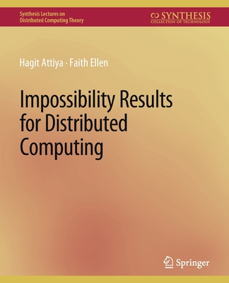 Impossibility Results for Distributed Computing (Synthesis Lectures on Distributed Computing ...