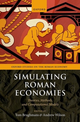 Simulating Roman Economies: Theories, Methods, and Computational Models ...
