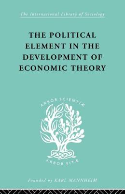 The Political Element in the Development of Economic Theory: A ...