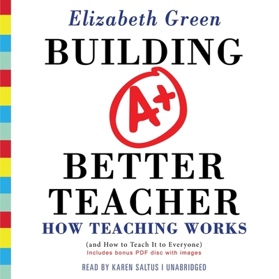 Building a Better Teacher: How Teaching Works (and How to Teach It to ...