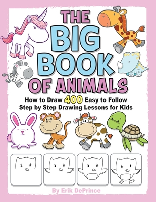The Big Book of Animals: How to Draw 400 Easy to follow Step by Step ...