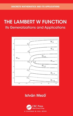 The Lambert W Function: Its Generalizations and Applications (Discrete ...