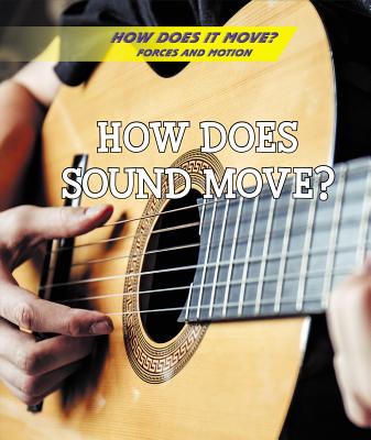 How Does Sound Move? (How Does It Move? Forces and Motion) | Bear Pond ...