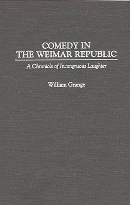 Comedy in the Weimar Republic: A Chronicle of Incongruous Laughter ...