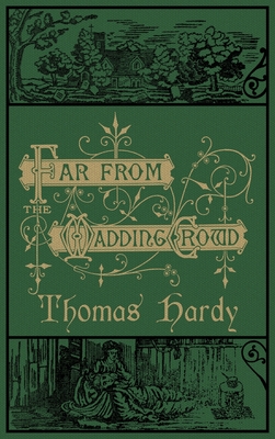 Far From the Madding Crowd: The Original 1874 Edition With ...