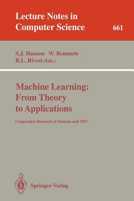 Machine Learning: From Theory to Applications: Cooperative Research at ...