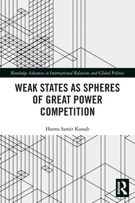 Weak States and Spheres of Great Power Competition (Routledge Advances ...