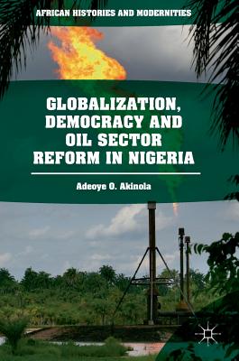 Globalization, Democracy and Oil Sector Reform in Nigeria (African ...