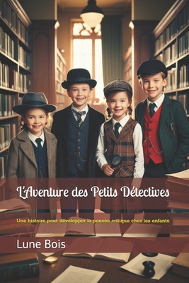 L'Aventure des Petits Détectives: Une histoire pour développer la ...