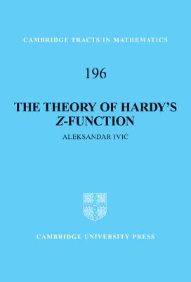 The Theory of Hardy's Z-Function (Cambridge Tracts in Mathematics #196 ...