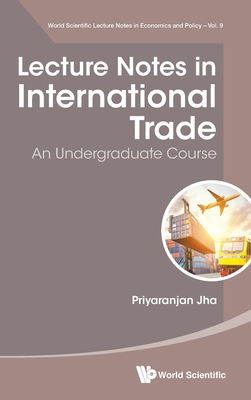 Lecture Notes in International Trade: Undergraduate Course (World ...
