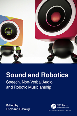 Sound and Robotics: Speech, Non-Verbal Audio and Robotic Musicianship ...