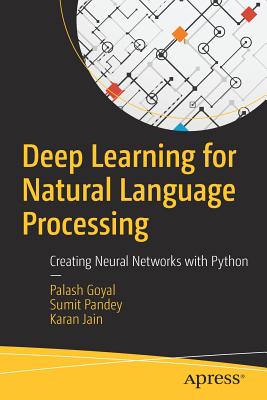 Deep Learning for Natural Language Processing: Creating Neural Networks ...