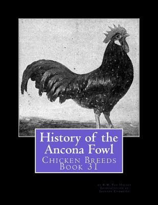 History of the Ancona Fowl: Chicken Breeds Book 31 | mitpressbookstore