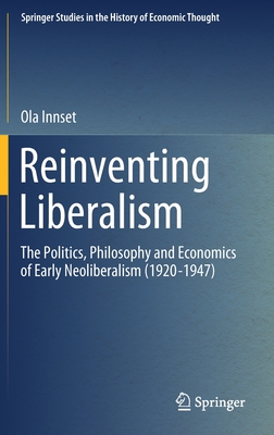 Reinventing Liberalism: The Politics, Philosophy and Economics of Early ...