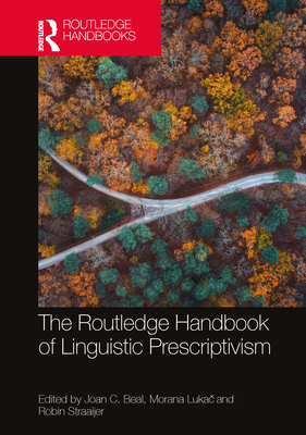The Routledge Handbook of Linguistic Prescriptivism (Routledge Handbooks in Linguistics ...