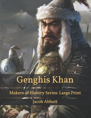 Genghis Khan: Makers of History Series: Large Print (Paperback ...