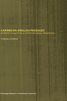 Caribbean-English Passages: Intertexuality in a Postcolonial Tradition ...