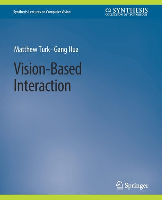 Vision-Based Interaction (Synthesis Lectures on Computer Vision) | mitpressbookstore