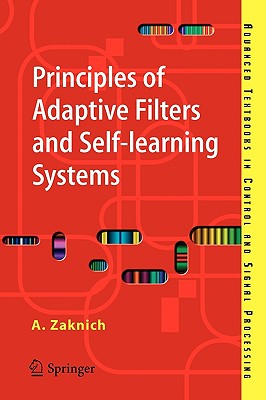 Principles of Adaptive Filters and Self-Learning Systems (Advanced Textbooks in Control and ...