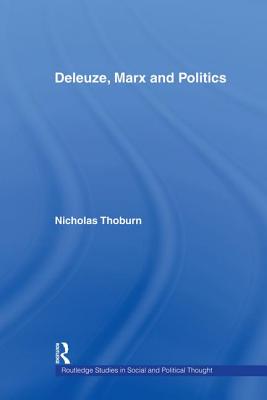 Deleuze, Marx and Politics (Routledge Studies in Social and Political ...