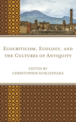 Ecocriticism, Ecology, and the Cultures of Antiquity (Ecocritical ...
