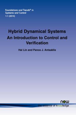Hybrid Dynamical Systems: An Introduction to Control and Verification (Foundations and Trends(r ...