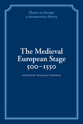 The Medieval European Stage, 500 1550 (Theatre in Europe: A Documentary ...