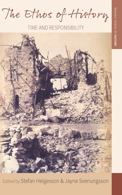 The Ethos of History: Time and Responsibility (Making Sense of History ...