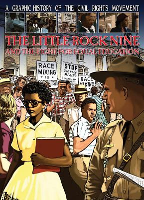 The Little Rock Nine and the Fight for Equal Education (Graphic History ...