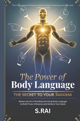 The Power of Body Language: The Secret to Your Success: Master the Art ...