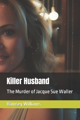 Killer Husband: The Murder of Jacque Sue Waller (Paperback) | Prairie ...