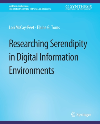 Researching Serendipity in Digital Information Environments (Synthesis Lectures on Information ...