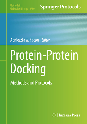 Protein-Protein Docking: Methods and Protocols (Methods in Molecular ...