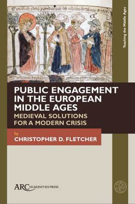 Public Engagement in the European Middle Ages: Medieval Solutions for a ...