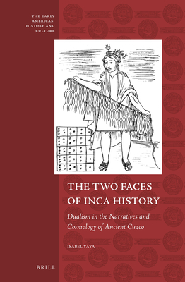The Two Faces of Inca History: Dualism in the Narratives and Cosmology ...