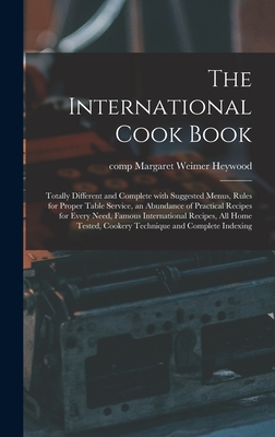 The International Cook Book; Totally Different and Complete With ...