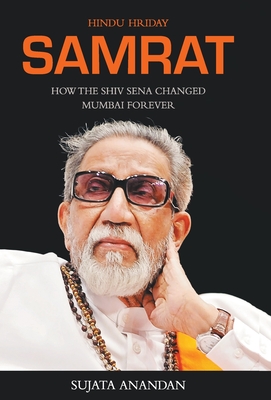Samrat: How the Shiv Sena Changed Mumbai Forever (Hardcover) | Wild Rumpus