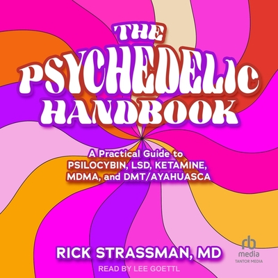 The Psychedelic Handbook: A Practical Guide to Psilocybin, Lsd ...