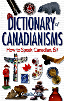 Dictionary of Canadianisms: How to Speak Canadian, Eh (Paperback ...