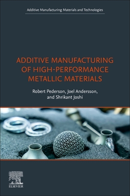 Additive Manufacturing of High-Performance Metallic Materials (Additive ...