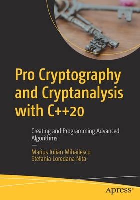 Pro Cryptography and Cryptanalysis with C++20: Creating and Programming ...