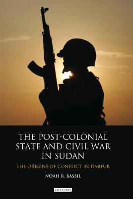 The Post-Colonial State and Civil War in Sudan The Origins of Conflict ...