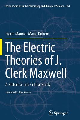 The Electric Theories of J. Clerk Maxwell: A Historical and Critical ...