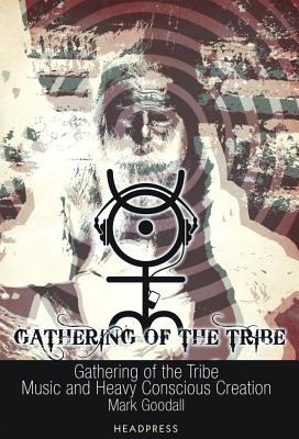 Gathering of the Tribe: Music and Heavy Conscious Creation | mitpressbookstore