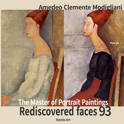 Amedeo Modigliani: Rediscovered faces 93: The Master of Portrait ...