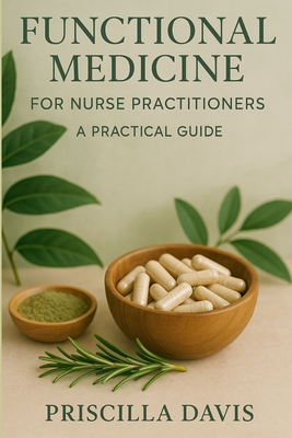 Functional Medicine for Nurse Practitioners: A Practical Guide ...