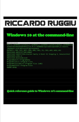 Windows 10 at the command-line: Quick reference guide to Windows 10's ...