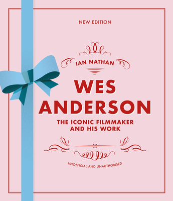 Wes Anderson: The Iconic Filmmaker and his Work (Iconic Filmmakers ...